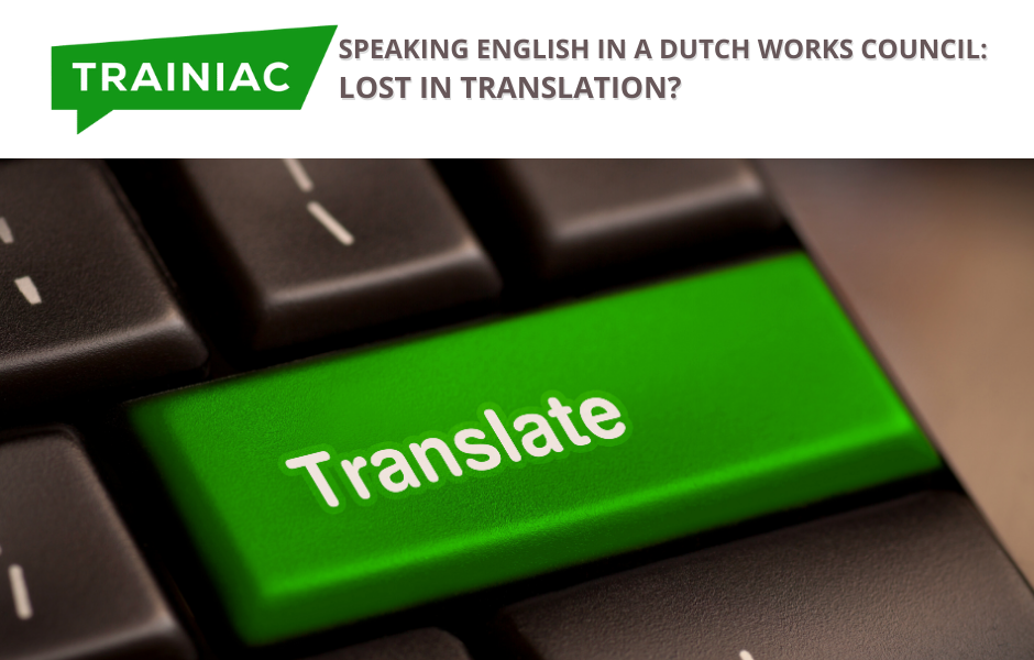 Speaking English in a Dutch Works Council - TRAINIAC